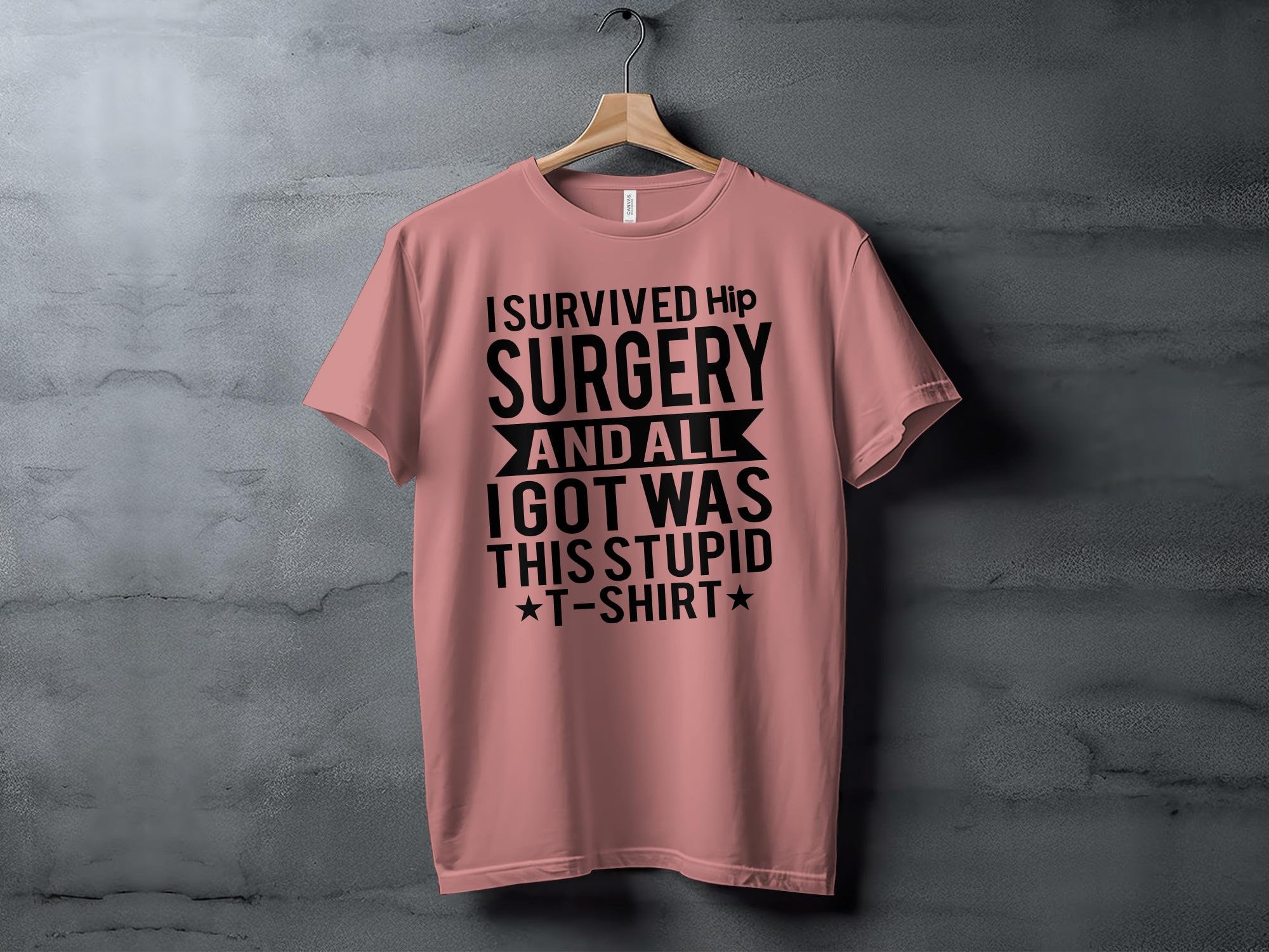 Hip Replacement Surgery Svg, I Survived Hip Surgery and All I Got Was ...