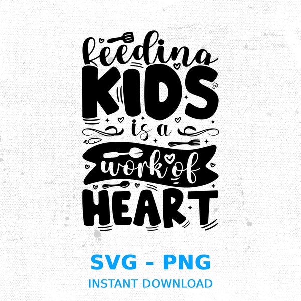 Feeding Kids is a Work of Heart Svg - Etsy