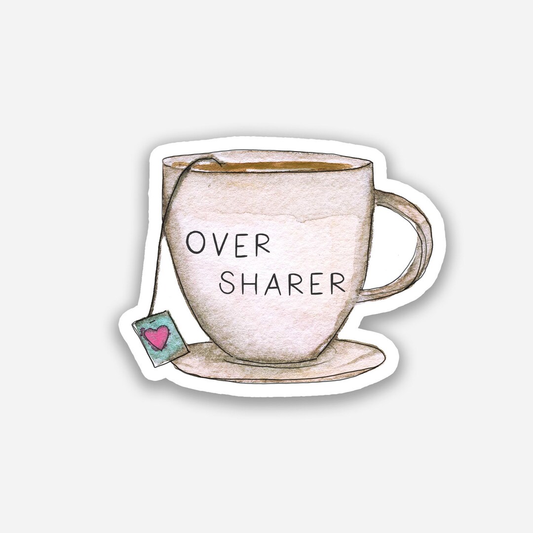 Over Sharer Sticker, Spill the Tea, Fun Tea Sticker, Open Book Sticker ...