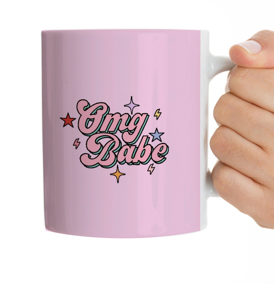 Omg Babe Funny Mug Girly Humor Coffee Cup Tea Mug Girl Slang - Etsy
