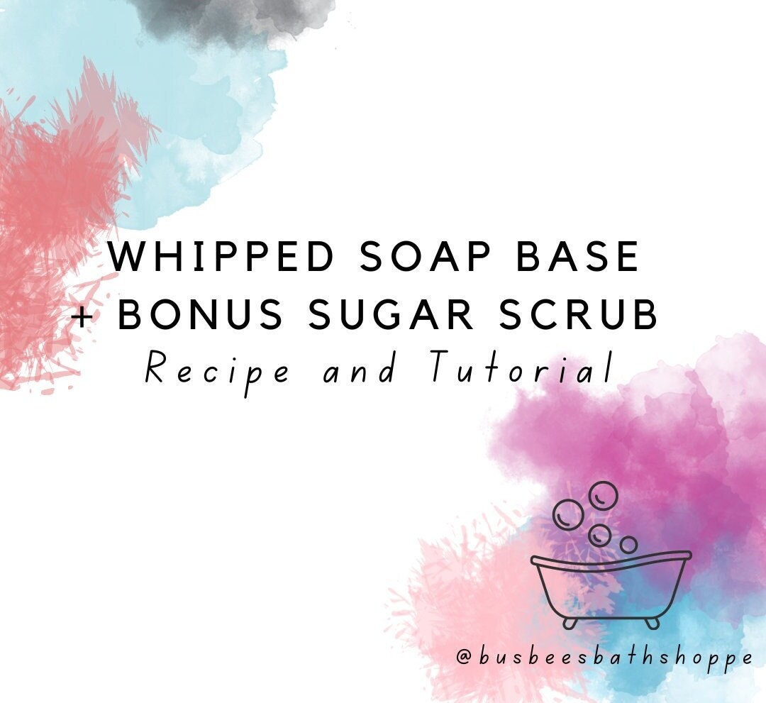 DIY Recipe - Whipped Soap Base + Bonus Sugar Scrub Recipe and Tutorial ...
