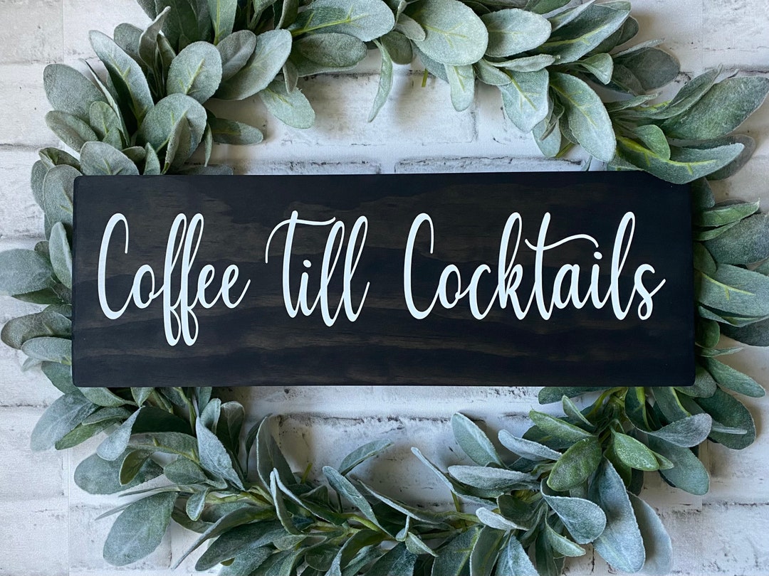 Coffee Till Cocktails Sign Farmhouse Wall Decor Coffee Bar - Etsy