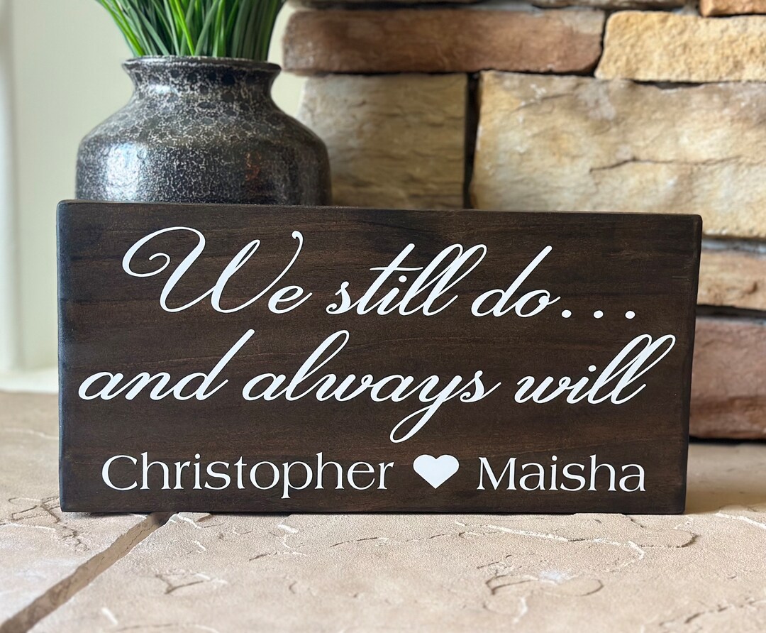 We Still Do and Always Will Sign, Vow Renewal Sign, Anniversary Gift ...