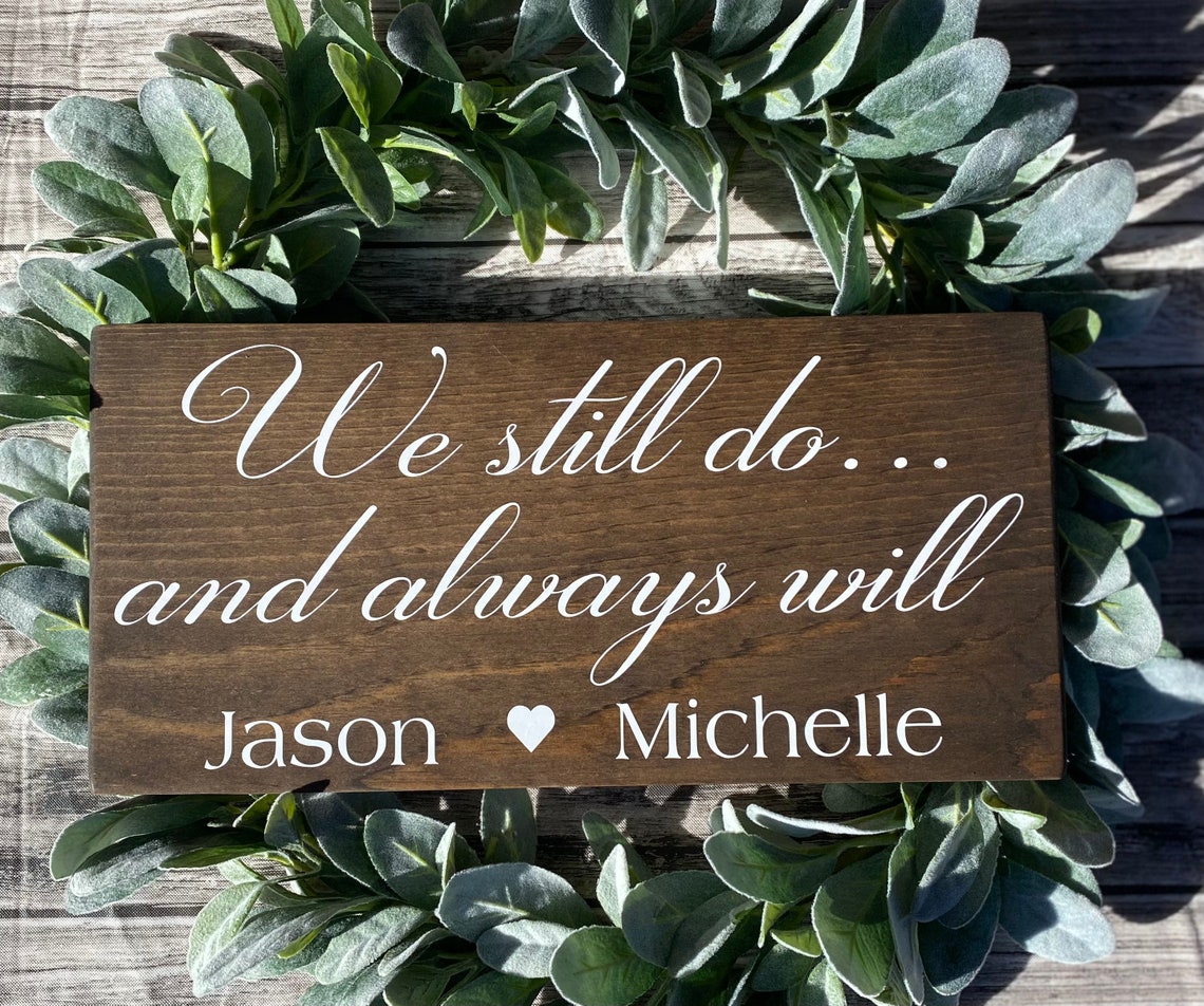 We Still Do and Always Will Sign Vow Renewal Sign - Etsy