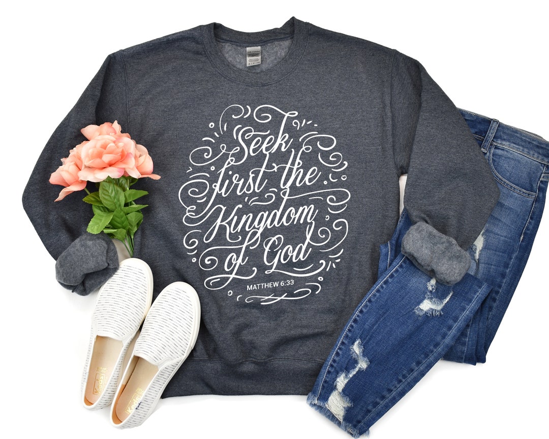 Christian Seek First the Kingdom of God Sweatshirt Religious Womens ...
