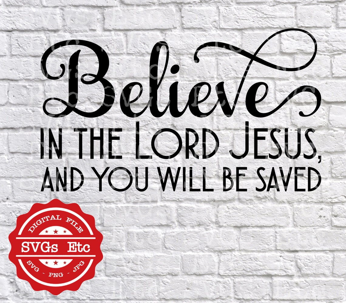 Believe in the Lord Jesus and You Will Be Saved Scripture - Etsy