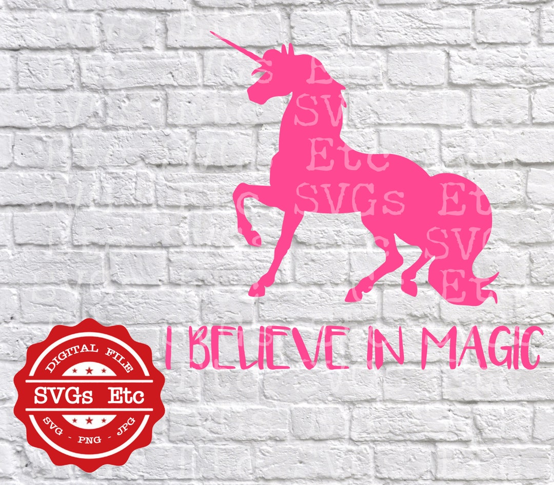 I Believe in Magic Unicorn Girls Room SVG PNG JPG Digital Download ...