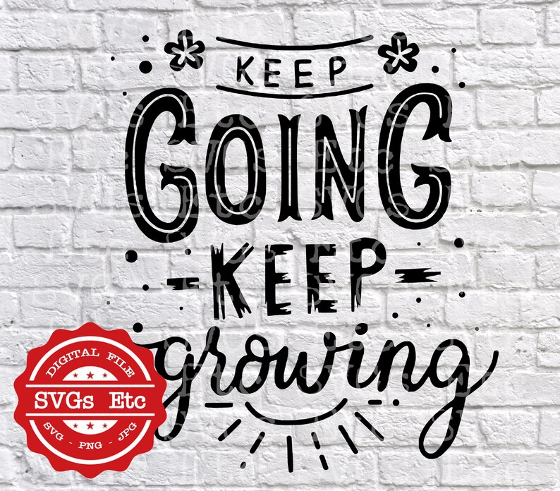 Keep Going Keep Growing Motivational SVG PNG JPG - Etsy