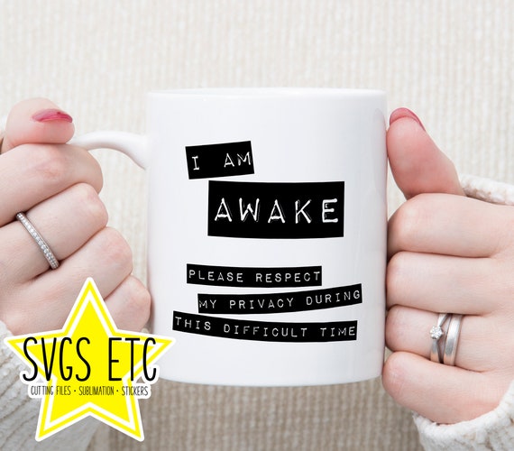 I Am Awake Please Respect My Privacy During This Difficult | Etsy