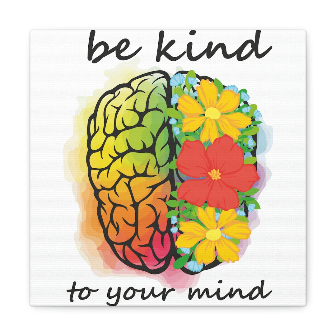 Mental Health Awareness Canvas Print, (multiple Sizes), Be Kind to Your ...