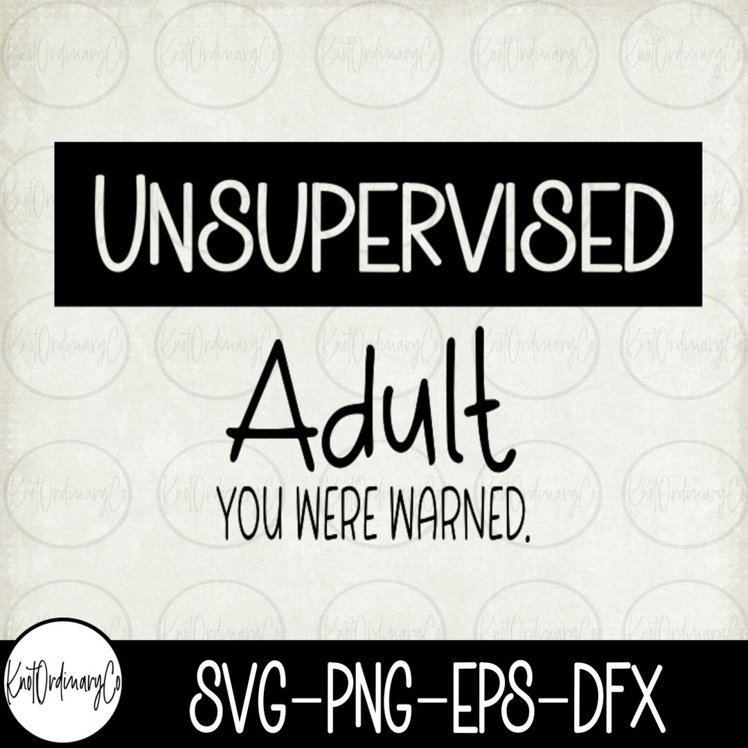 Unsupervised Adult SVG Png Eps Dxf *digital Download* - Etsy