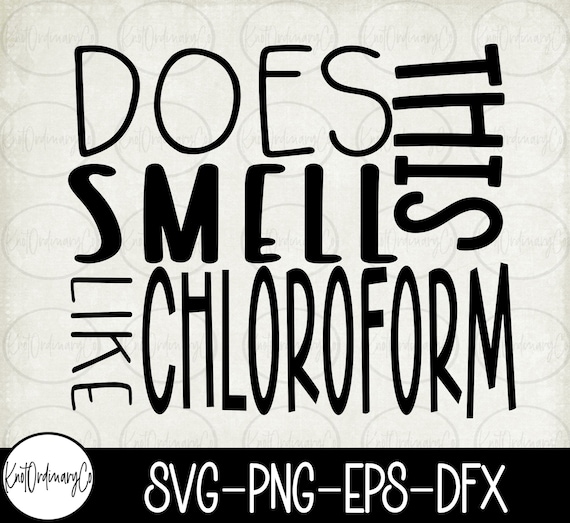 Does This Smell Like Chloroform SVG Png Eps Dxf digital | Etsy