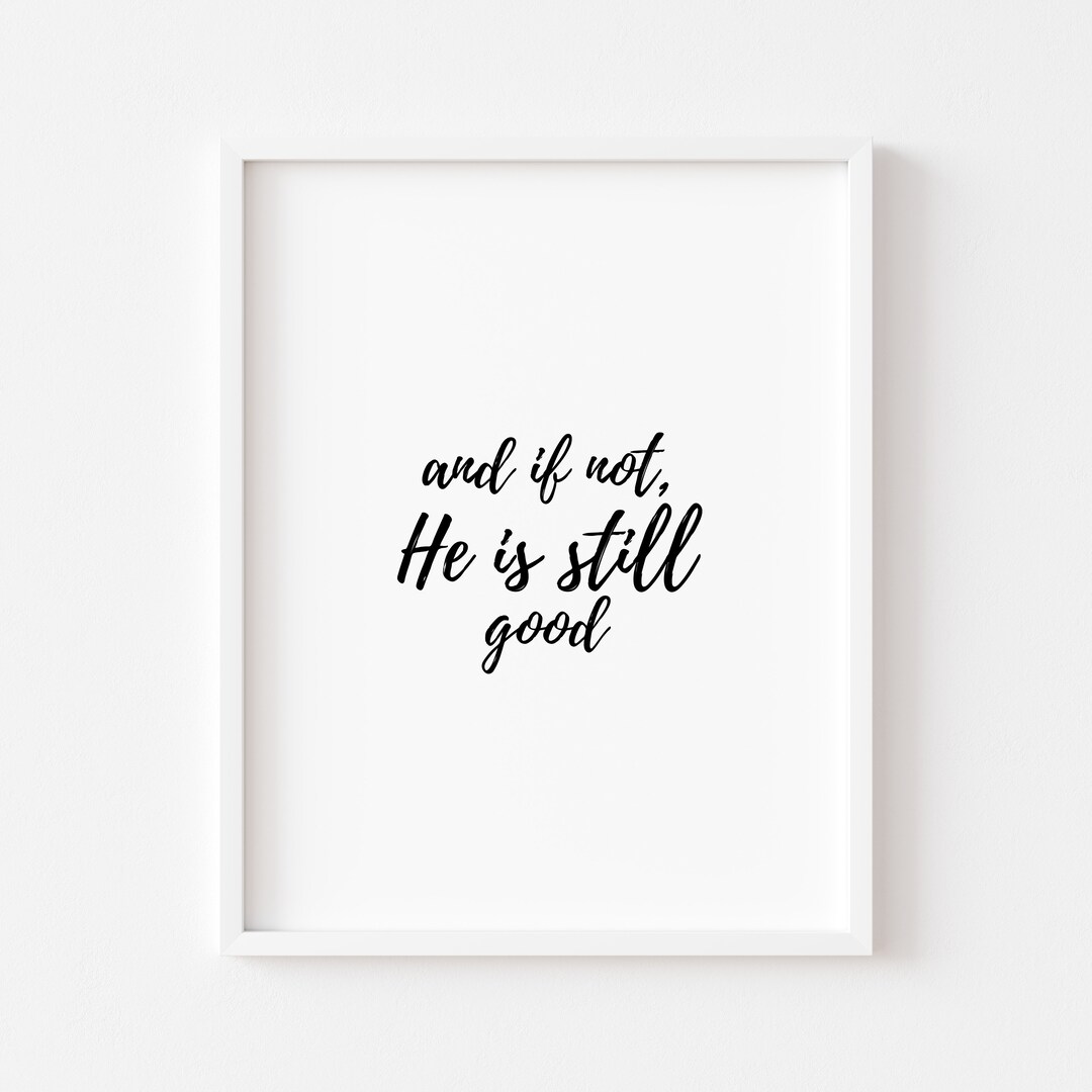And If Not, He is Still Good | Christian Inspiration Wall Art | Modern ...