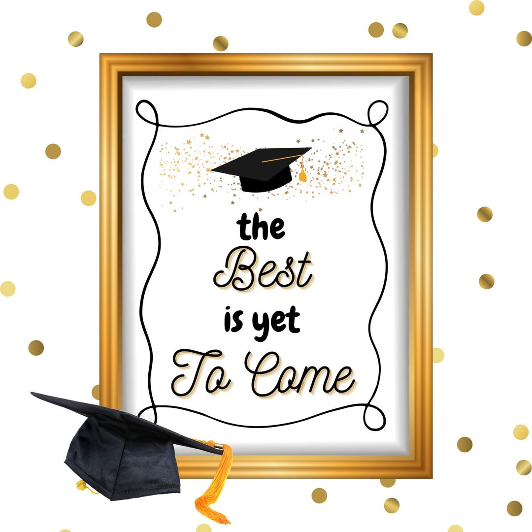 Instant Download| Classic Graduation Sign - Best yet to Come| Party ...