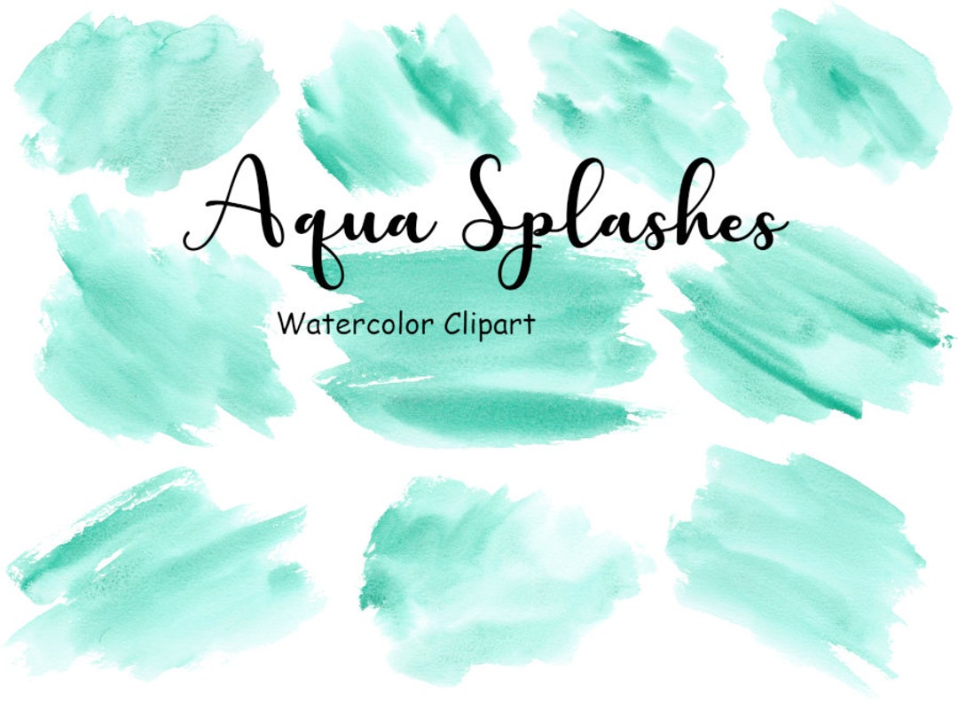 Aqua Watercolor Splashes and Splotches Clipart, 10 Splat Hand Painted ...