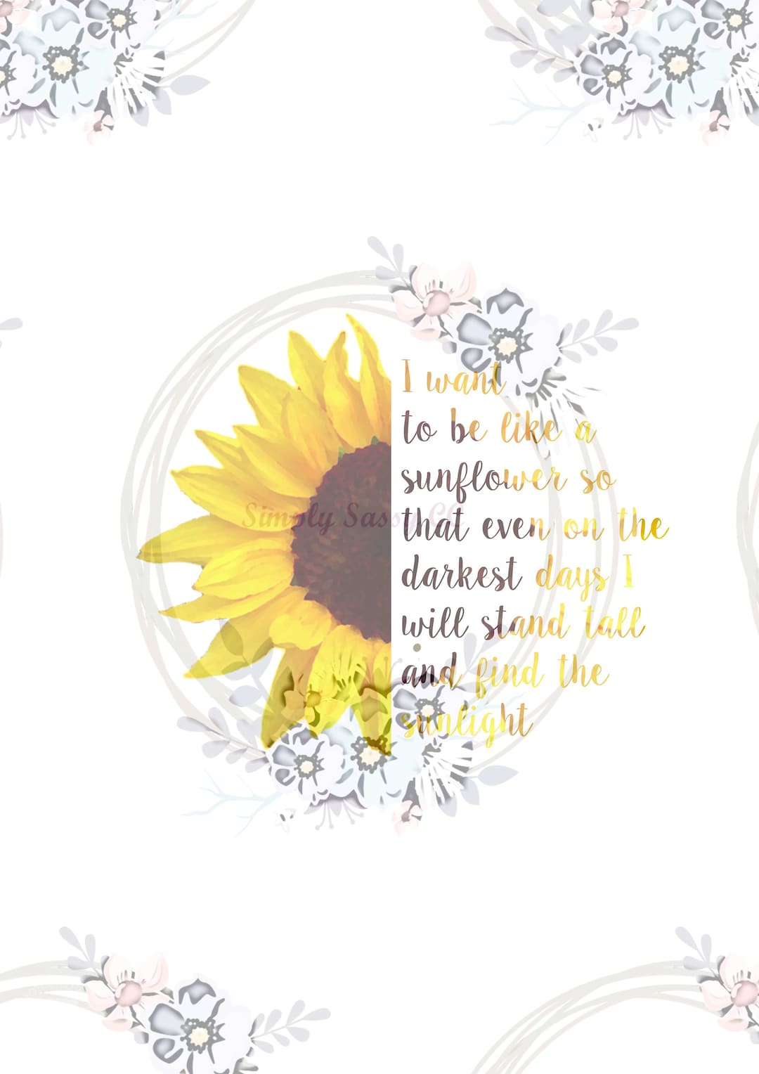 I Want to Be Like a Sunflower so That Even on the Darkest Days I Will ...