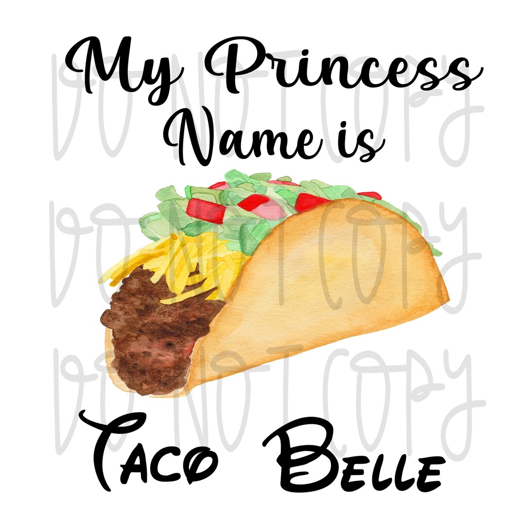 My Princess Name is Taco Belle PNG Digital Download - Etsy