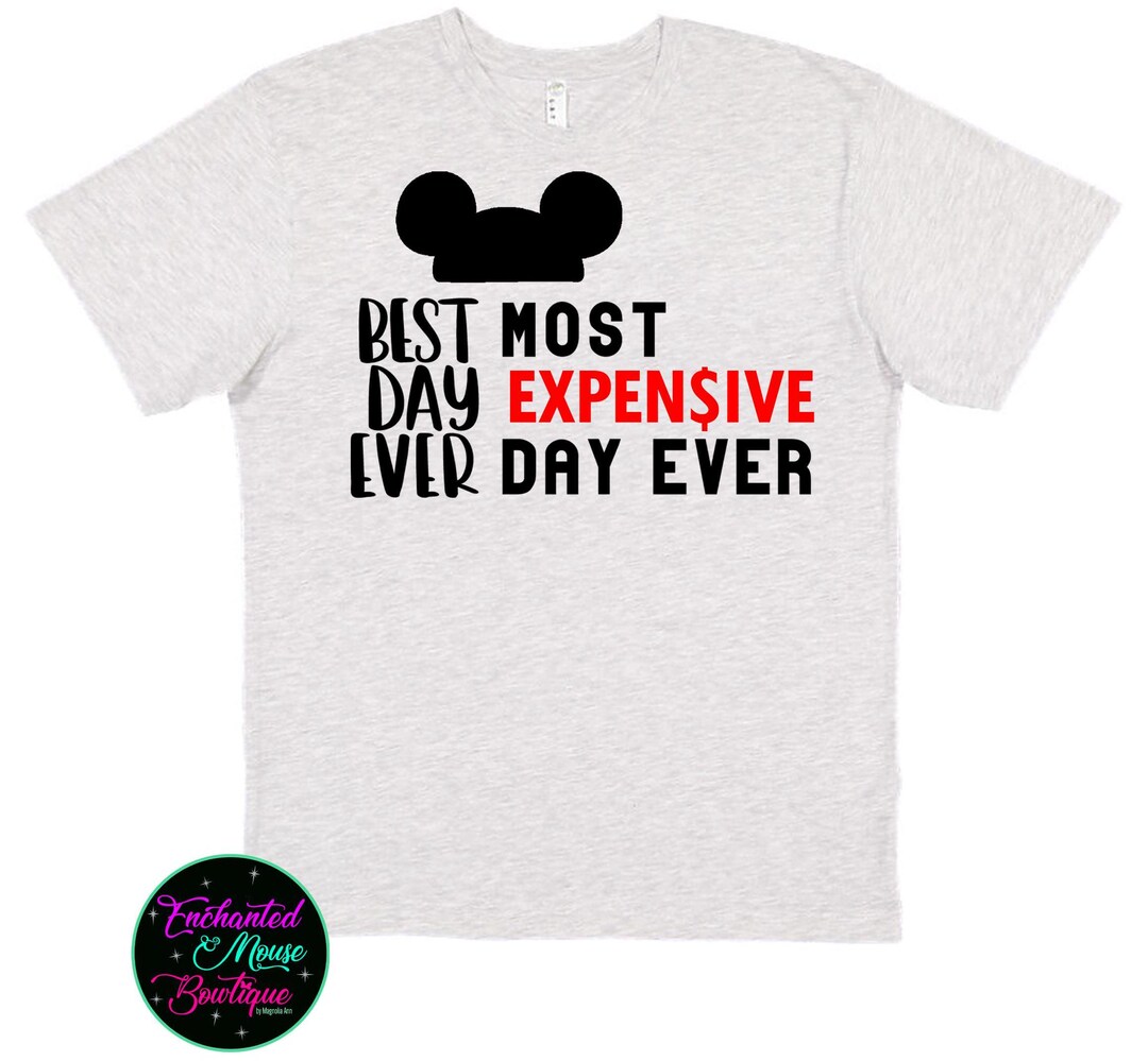 Best Day Ever Most Expensive Day Ever, Disney Dad Shirt, Funny Disney ...