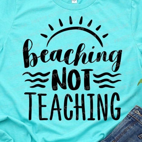 Beaching Not Teaching Svg Teacher Svg Summer Quote Cut - Etsy
