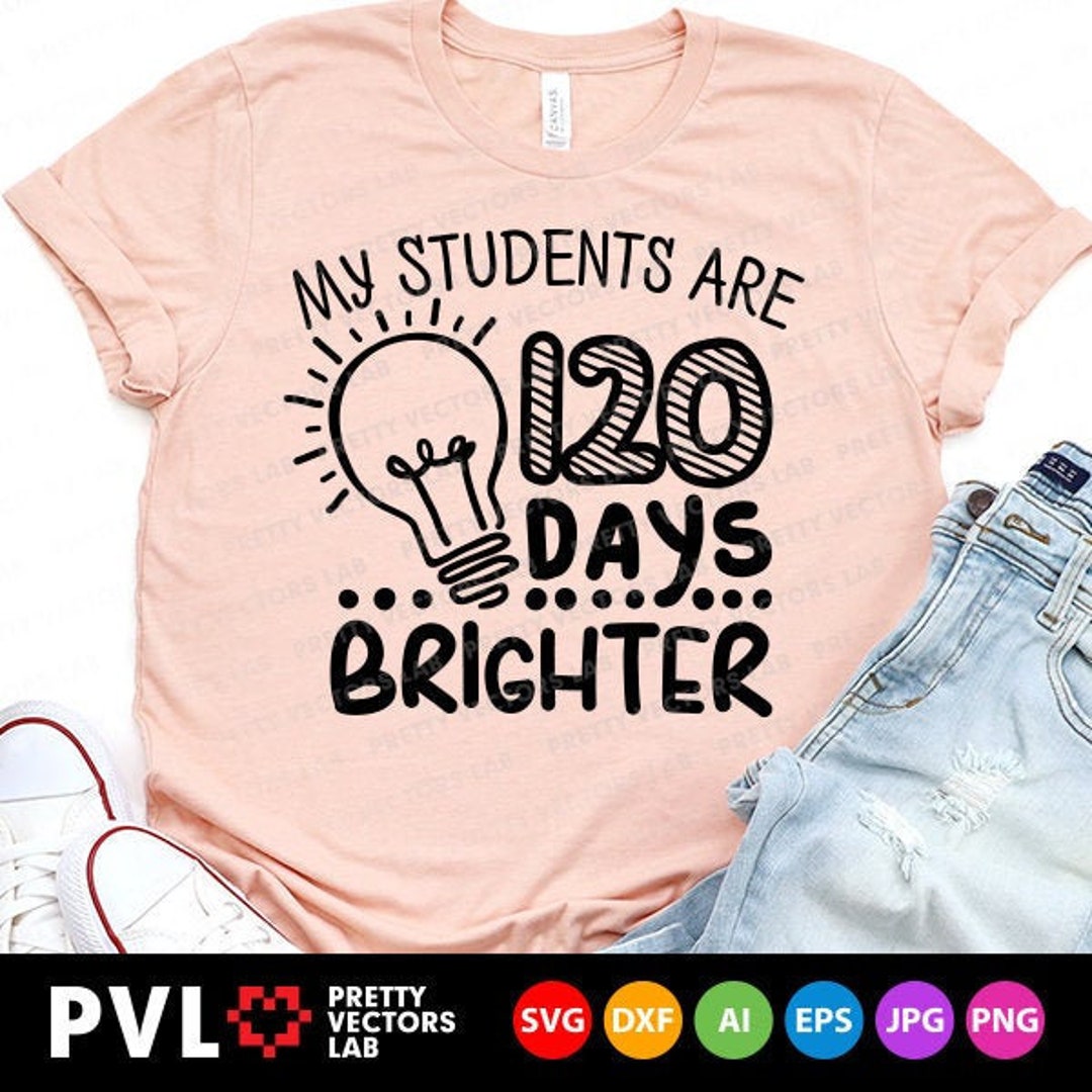 My Students Are 120 Days Brighter Svg, Teacher Svg, 120th Day of School ...