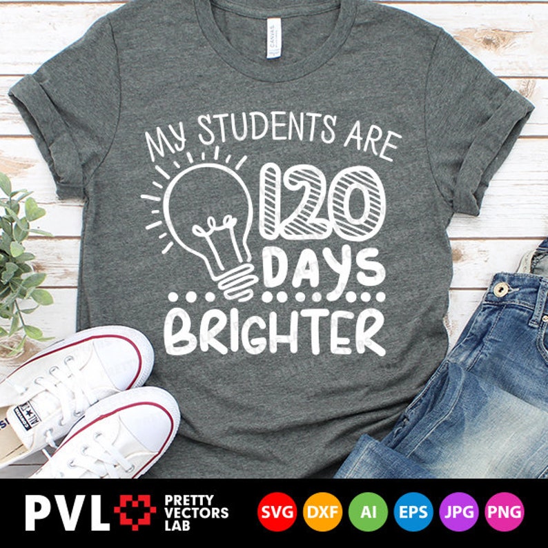 My Students Are 120 Days Brighter Svg, Teacher Svg, 120th Day of School ...