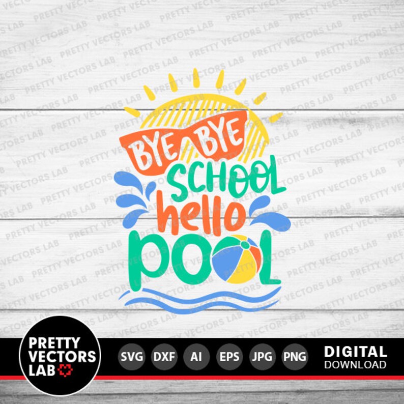 Summer Svg, Bye Bye School Hello Pool Svg, Last Day of School Svg, Kids ...