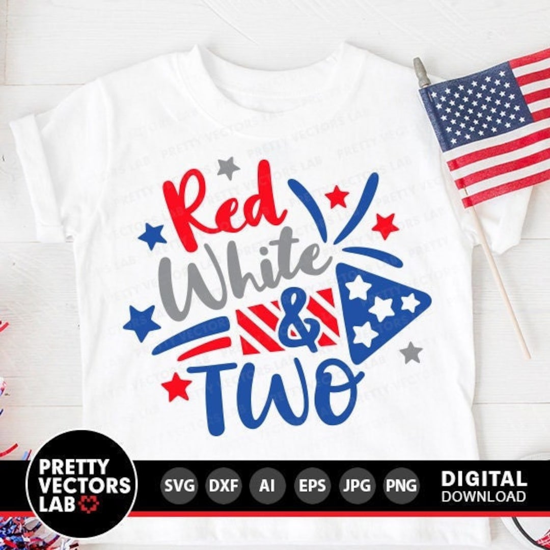 Red White and Two Svg, 4th of July Cut Files, 2nd Birthday Svg Dxf Eps ...