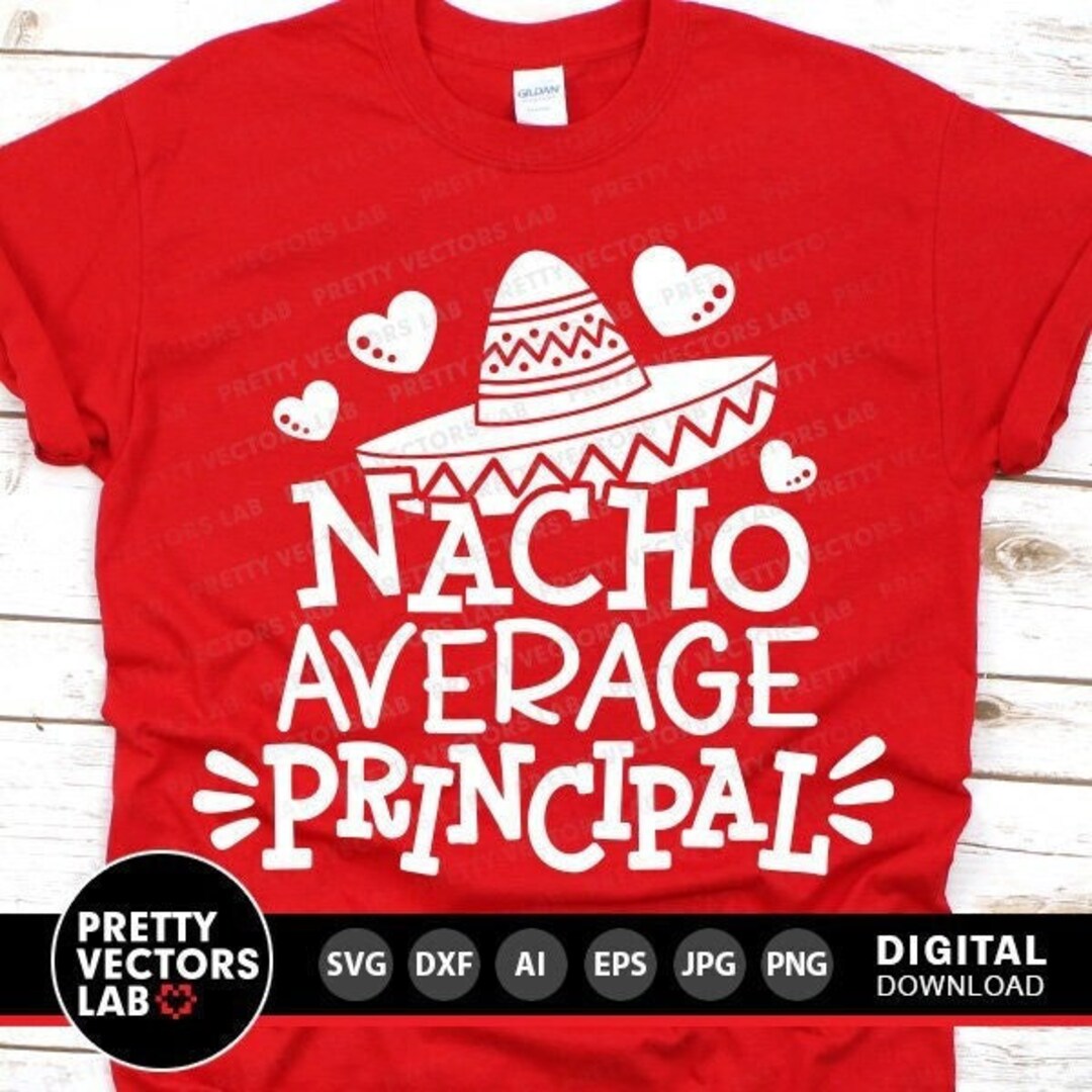 Nacho Average Principal Svg, Cinco De Mayo Svg, Teacher Quote Cut Files ...