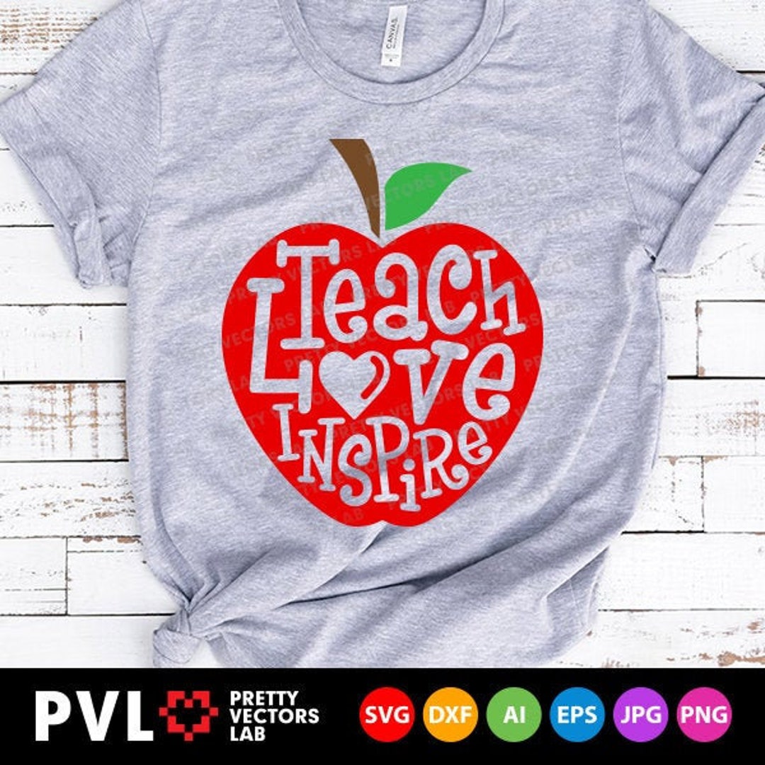 Teach Love Inspire Svg, Teacher Svg, Back to School Svg Dxf Eps Png ...