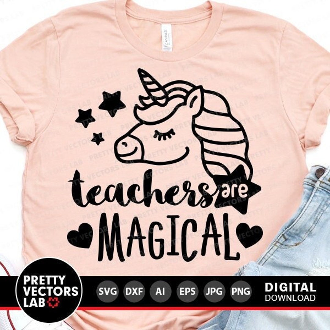 Teachers Are Magical Svg, Unicorn Cut Files, Back to School Svg Dxf Eps ...