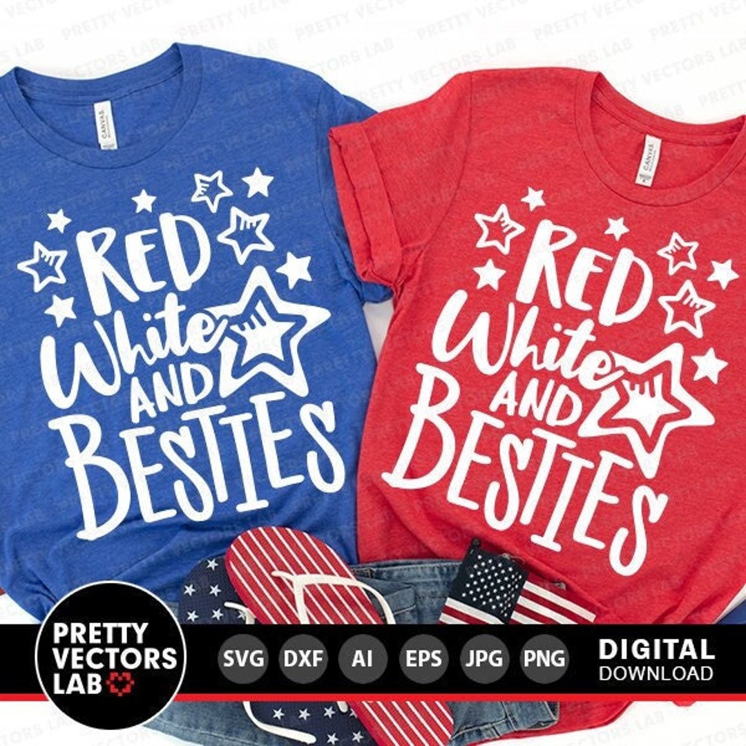 Red White & Besties Svg, 4th of July Svg, Besties Svg, Dxf, Eps, Png ...