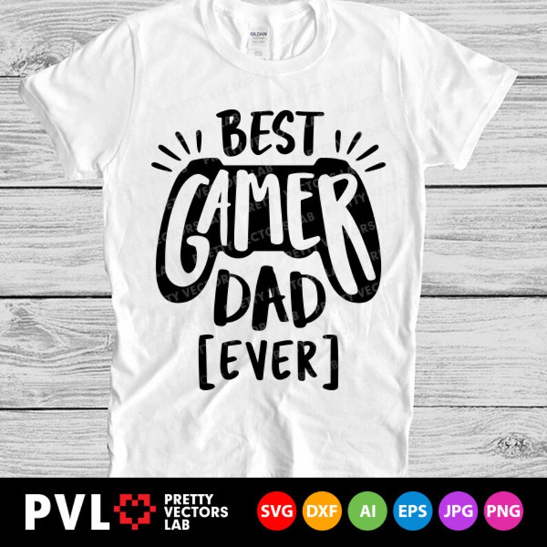 Best Gamer Dad Ever Svg, Father's Day Svg, Funny Dad Quote Svg Dxf Eps ...