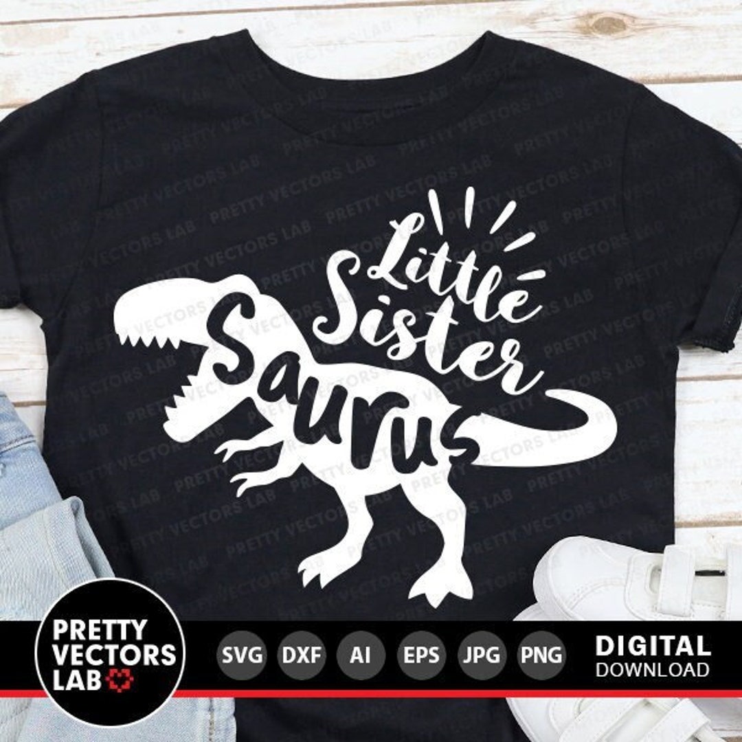 Little Sister Saurus Svg, T-rex Dinosaur Svg, Baby Svg Dxf Eps Png ...
