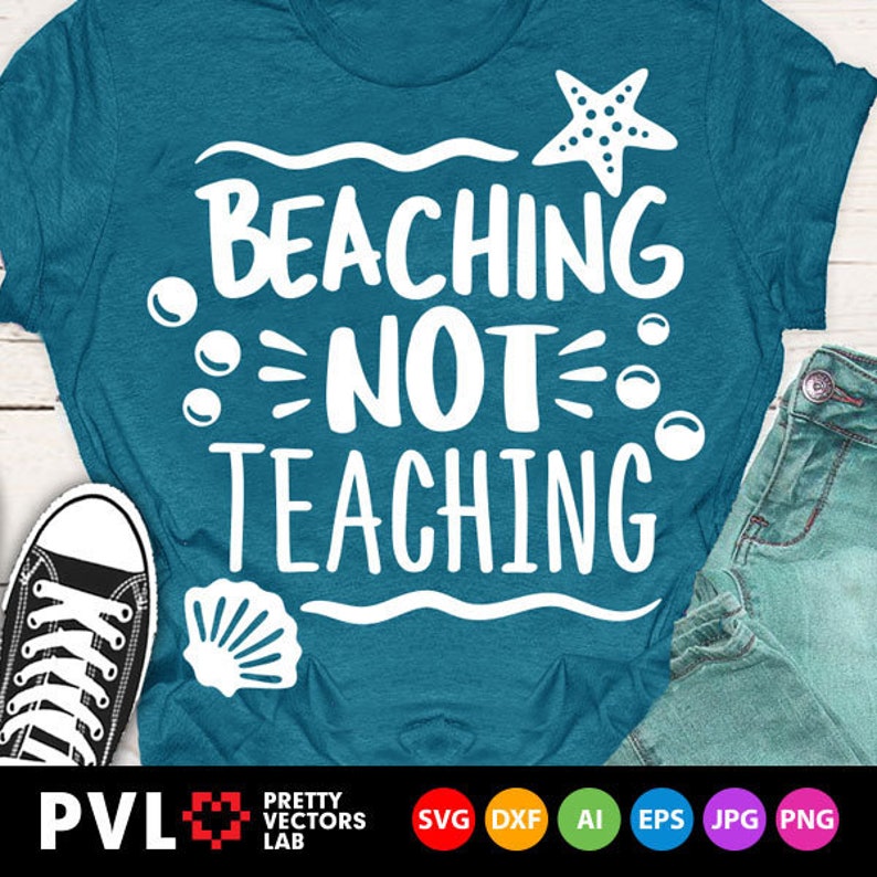Beaching Not Teaching Svg Teacher Svg Beach Svg Summer Cut | Etsy