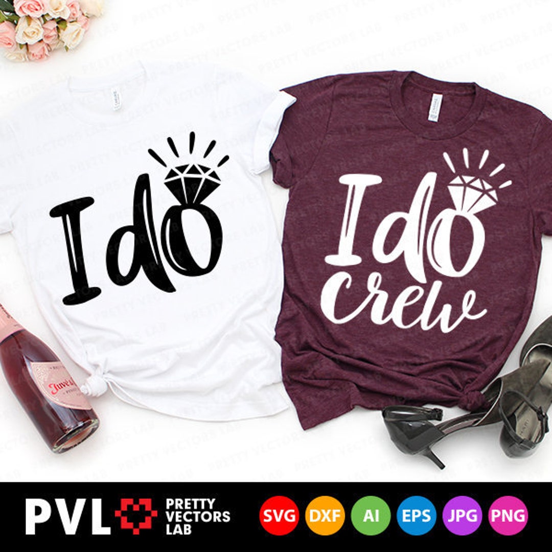 I Do Svg, I Do Crew Svg, Bachelorette Bundle Cut Files, Wedding Svg ...