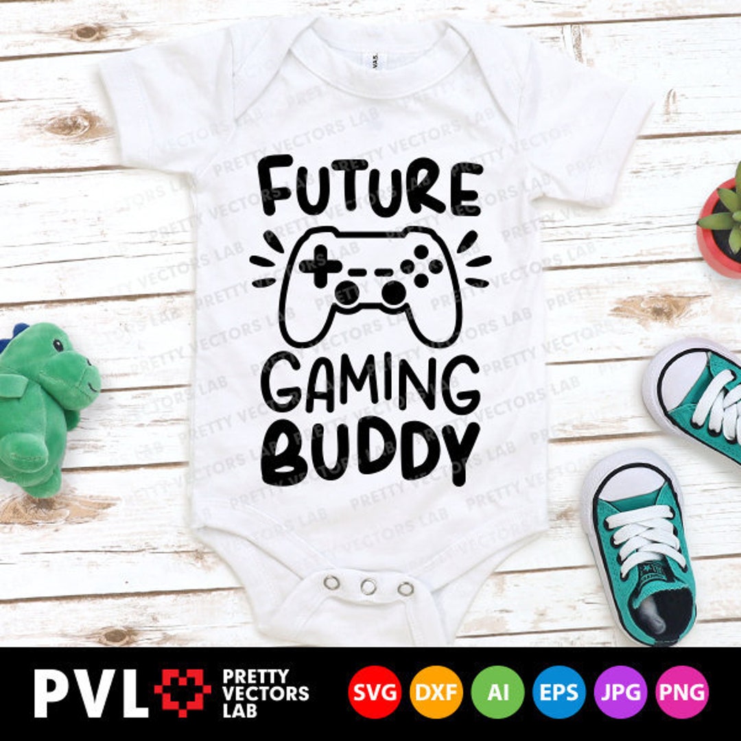 Future Gaming Buddy Svg, Baby Svg, Kids Cut Files, Video Games Svg, Dxf ...
