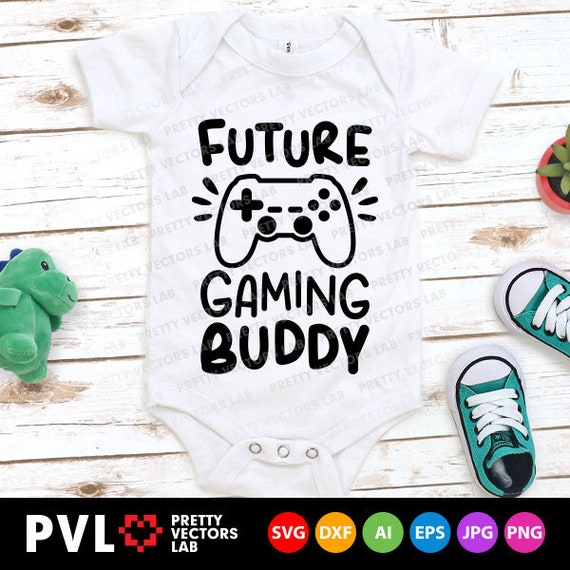 Future Gaming Buddy Svg Baby Svg Kids Cut Files Video Games | Etsy