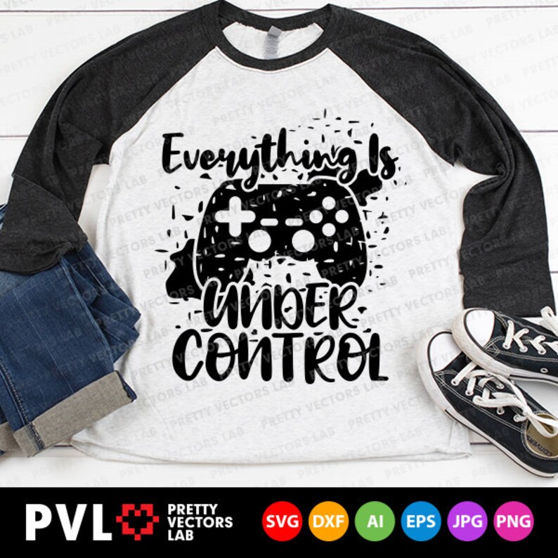 Gamer Svg Everything is Under Control Svg Game Controller | Etsy