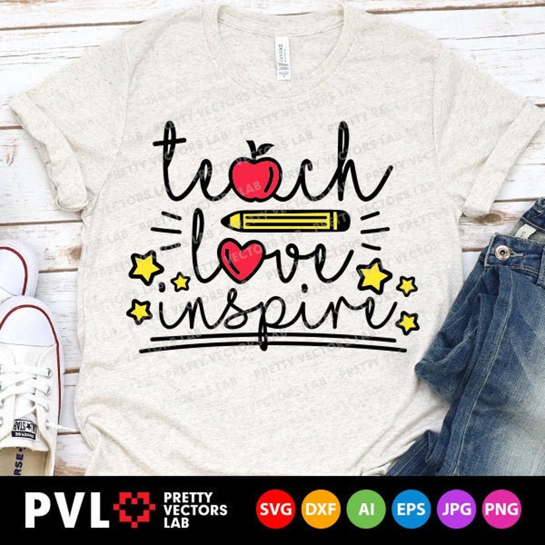 Teach Love Inspire Svg, Teacher Svg, Back to School Svg, Dxf, Eps, Png ...