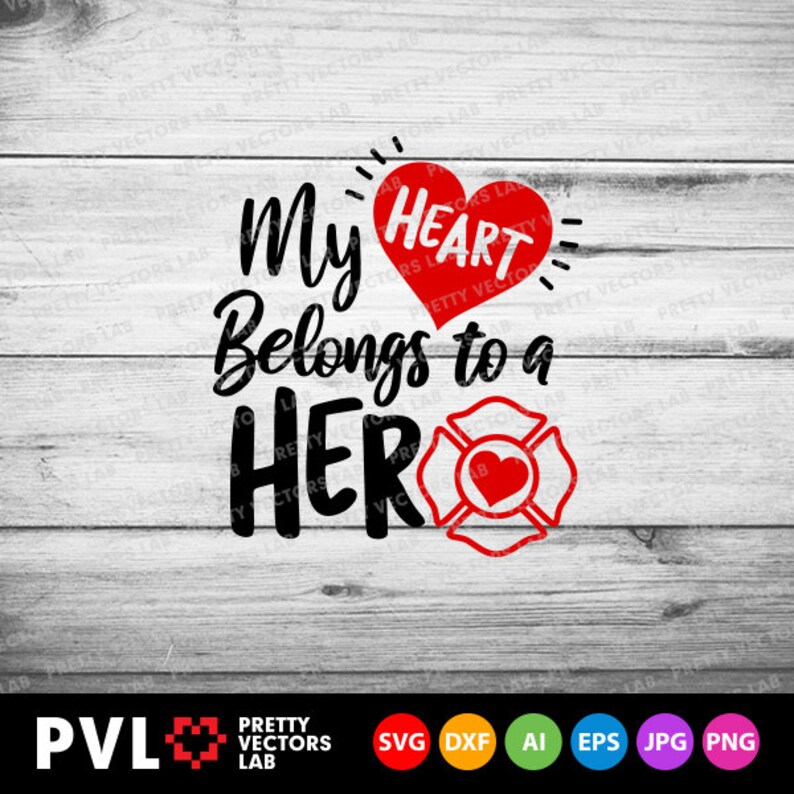 My Heart Belongs to A Hero Svg, Firefighter Cut Files, Father's Day Svg ...