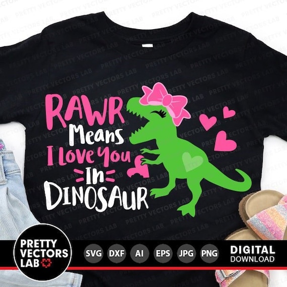 Rawr Means I Love You In Dinosaur Girl