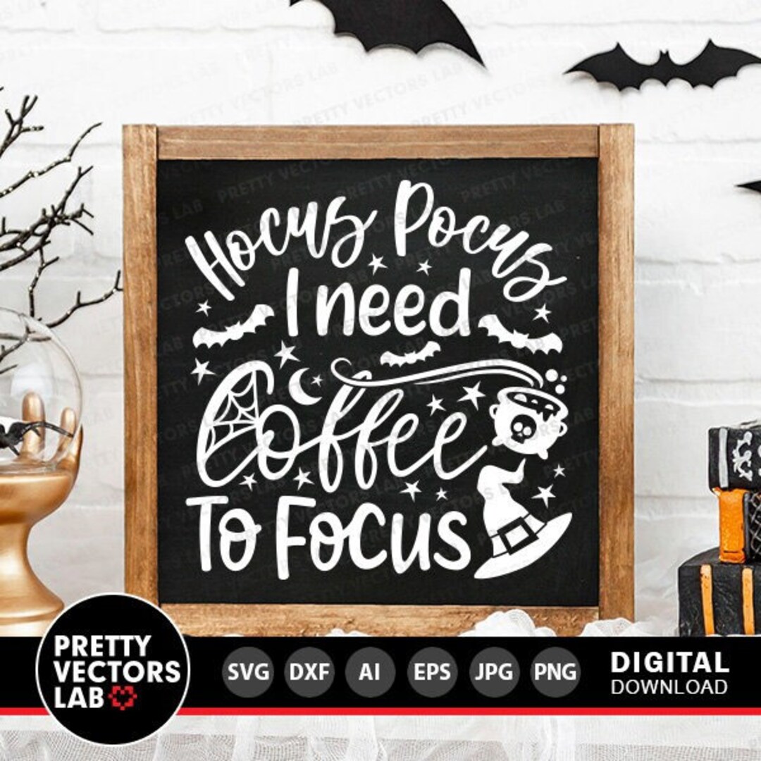 Hocus Pocus I Need Coffee to Focus Svg, Halloween Cut File, Coffee Svg ...