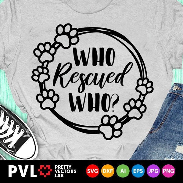 Who Rescued Who Svg, Rescue Mom Svg, Dog Lover, Rescued Dog Clipart ...