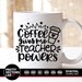 Teacher Quote Svg, Back to School Cut File, Coffee Mug Svg Dxf Eps Png ...