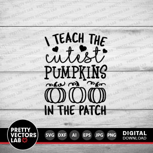 I Teach the Cutest Pumpkins in the Patch Svg, Teacher Svg, Fall Cut ...