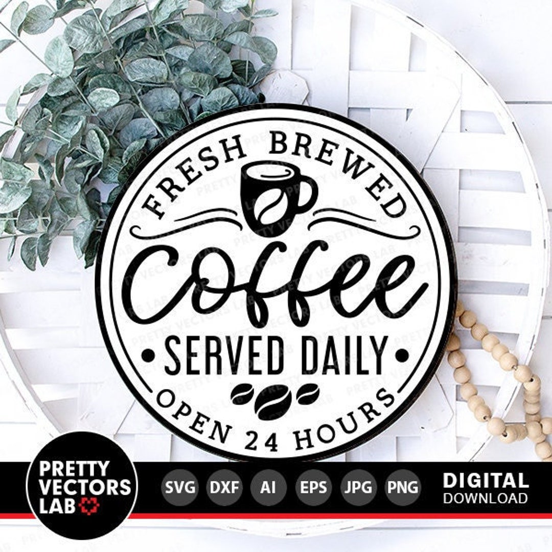 Coffee Svg, Coffee Bar Cut Files, Coffee Quote Svg, Round Sign Svg, Dxf ...