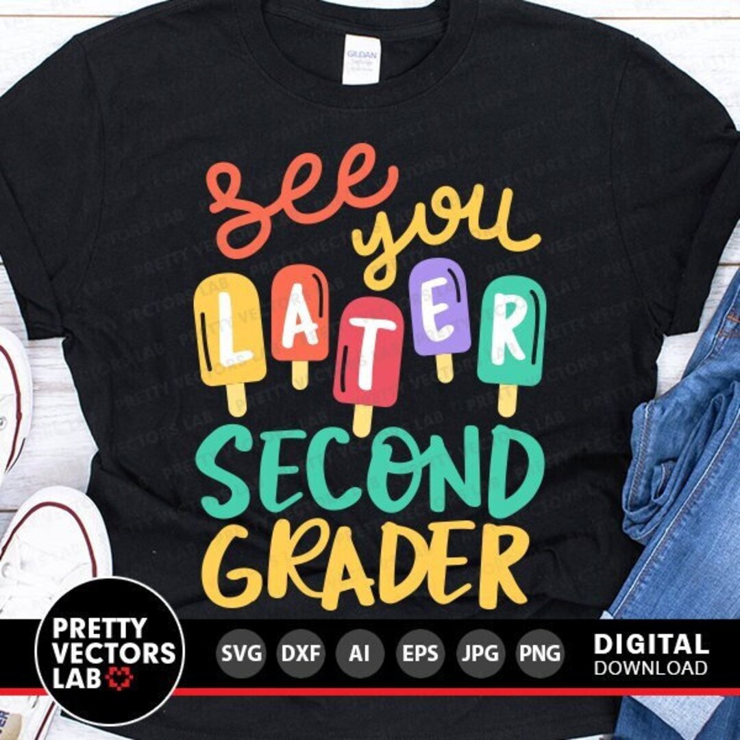 See You Later Second Grader Svg, Last Day of School Cut Files, Teacher ...