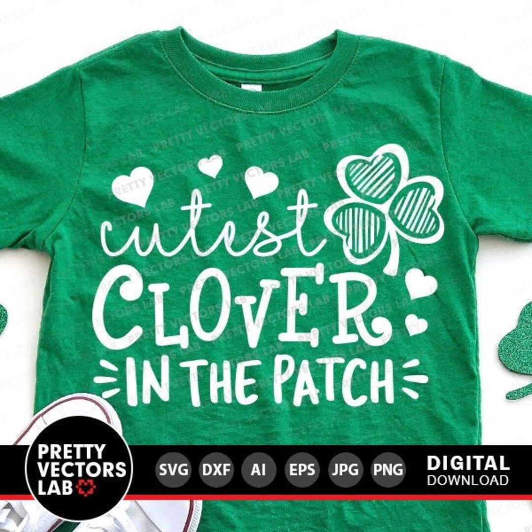 Cutest Clover in the Patch Svg, St. Patrick's Day Svg, Dxf, Eps, Png ...