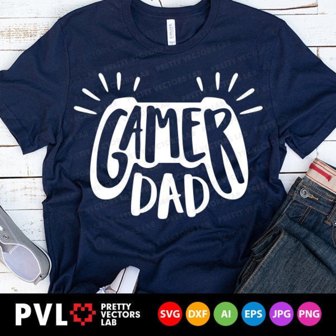 Gamer Dad Svg, Daddy Svg, Father's Day Cut Files, Dad Shirt Design ...