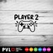 Player 2 Svg, Gamer Svg, Video Game Controller Svg, Funny Quote Cut ...